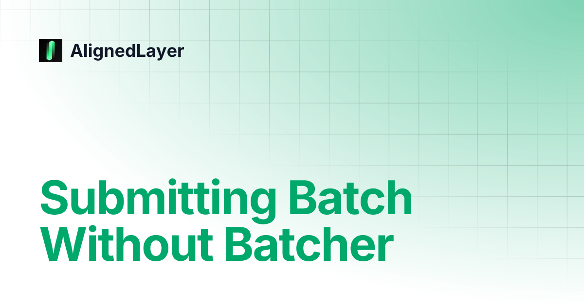 Submitting Batch Without Batcher | AlignedLayer
